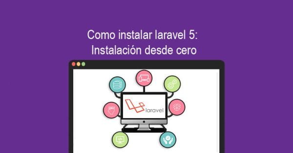 Como instalar laravel 5: Instalación desde cero » BaulPHP