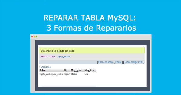 REPARAR TABLA MySQL: 3 Formas de Repararlos » BaulPHP