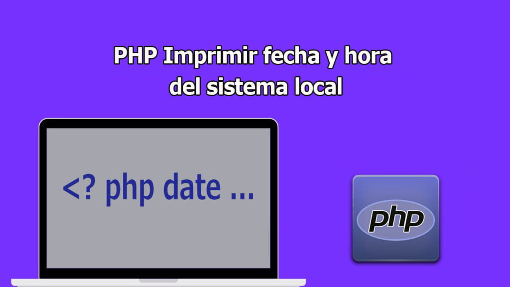 PHP Imprimir fecha y hora del sistema local » BaulPHP